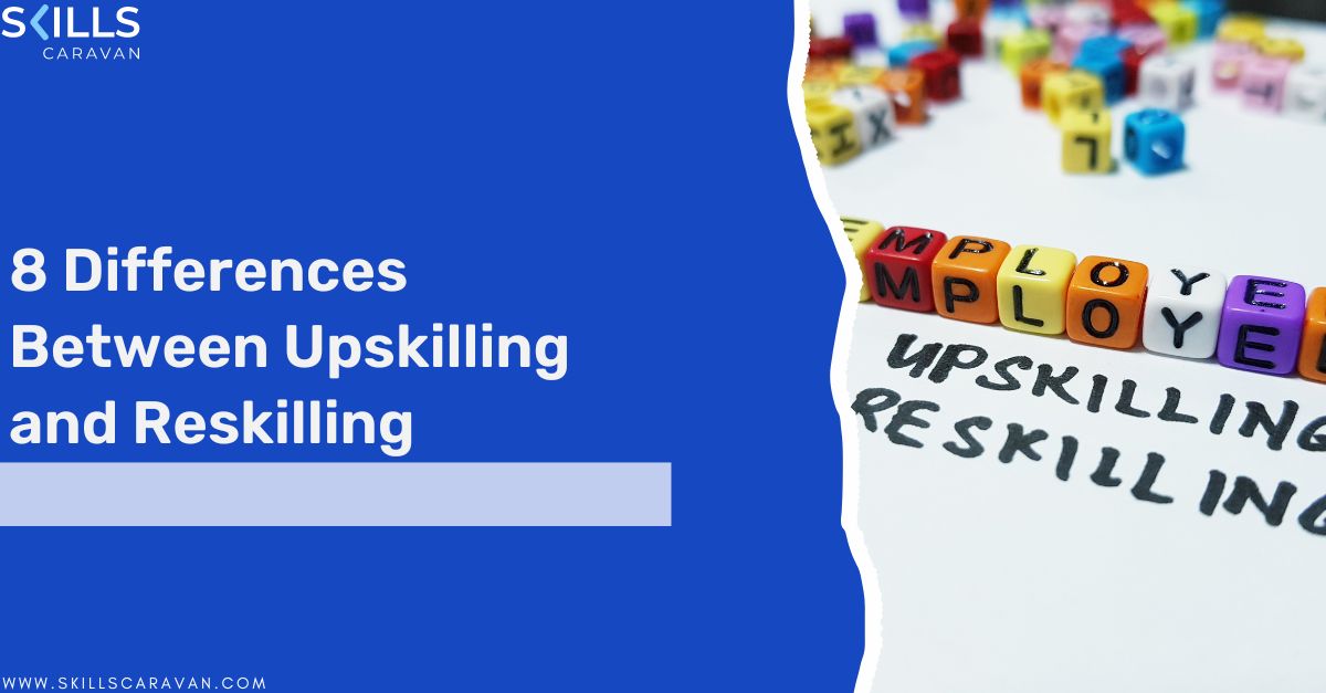 8 Differences Between Upskilling and Reskilling